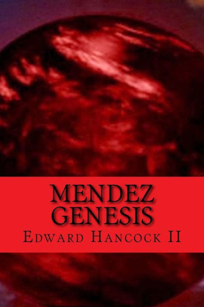 Mendez Genesis: An Alex Mendez Tale by Edward Hancock II, Paperback ...