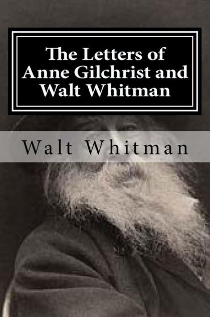 The Letters of Anne Gilchrist and Walt Whitman by Anne Gilchrist, Walt ...