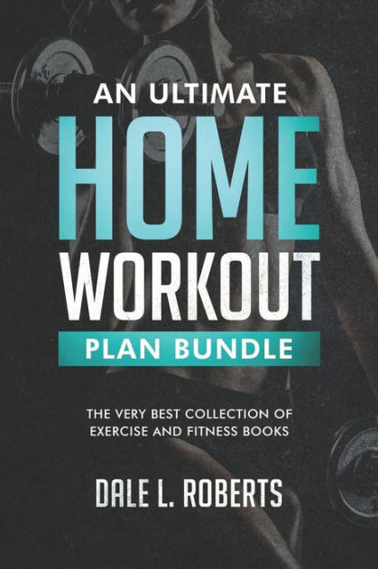 An Ultimate Home Workout Plan Bundle: The Very Best Collection of ...