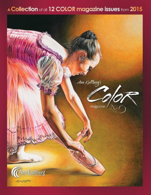 Ann Kullberg's COLOR Magazine: 2015: A collection of all 12 magazine ...