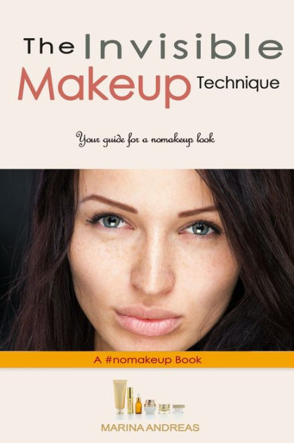 The Invisible Makeup Technique: Your Guide for a "no-makeup" look by ...
