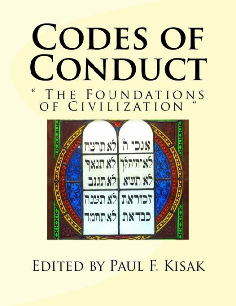 Codes of Conduct: " The Foundations of Civilization " by Paul F Kisak ...