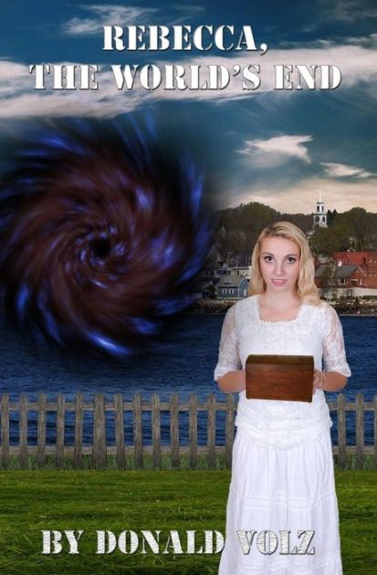 Rebecca, The World's End by Donald Volz, Paperback | Barnes & Noble®