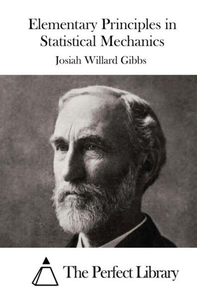 Elementary Principles in Statistical Mechanics by The Perfect Library ...