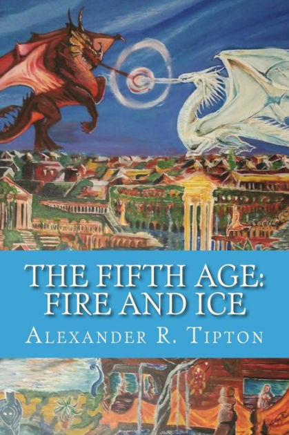 The Fifth Age: Fire and Ice: Book Two by Lynsey Thompson, Alexander R ...