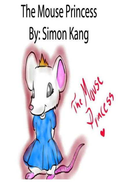 The Mouse Princess by Simon Kang, Paperback | Barnes & Noble®