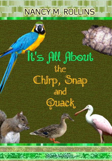 It's All About the Chirp, Snap and Quack by Nancy M. Rollins, Paperback ...