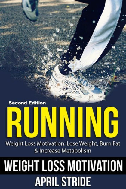 Running: Lose Weight, Burn Fat & Increase Metabolism: Weight Loss ...