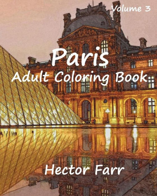 Paris: Adult Coloring Book Vol.3: City Sketch Coloring Book by Hector ...