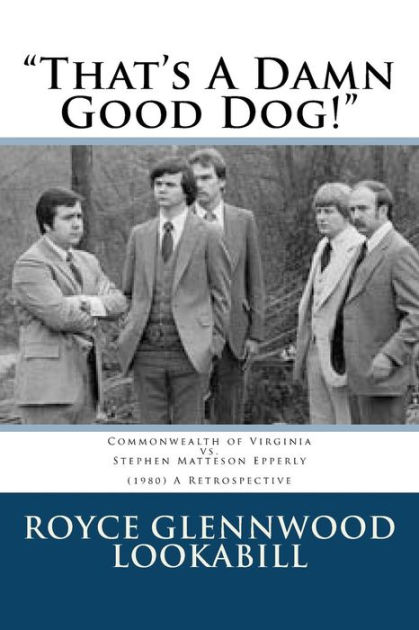 "That's a damn good dog!": Commonwealth of Virginia vs.Stephen Matteson ...