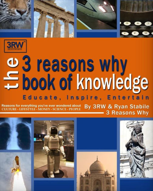 The 3 Reasons Why Book of Knowledge: Reasons for everything you've ever ...