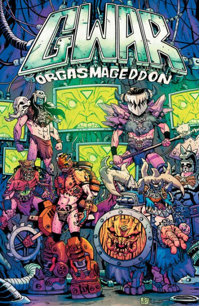 Gwar: Orgasmageddon by Matt Maguire, Matt Miner, Neely artist, Sawyer ...