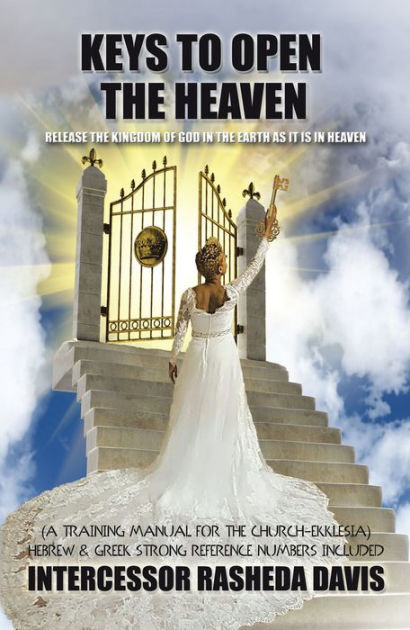 "Keys to Open the Heaven": Release the Kingdom of God in the Earth as ...