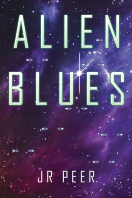 Alien Blues by JR Peer, Paperback | Barnes & Noble®