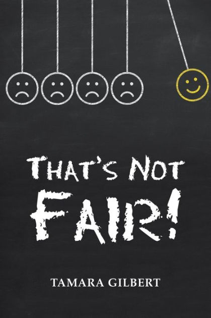 That's Not Fair! by Tamara Gilbert, Paperback | Barnes & Noble®
