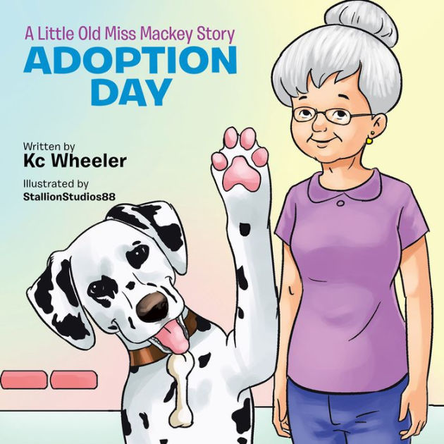 A Little Old Miss Mackey Story: Adoption Day by Kc Wheeler ...