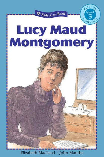 Lucy Maud Montgomery by Elizabeth MacLeod, John Mantha, Paperback ...