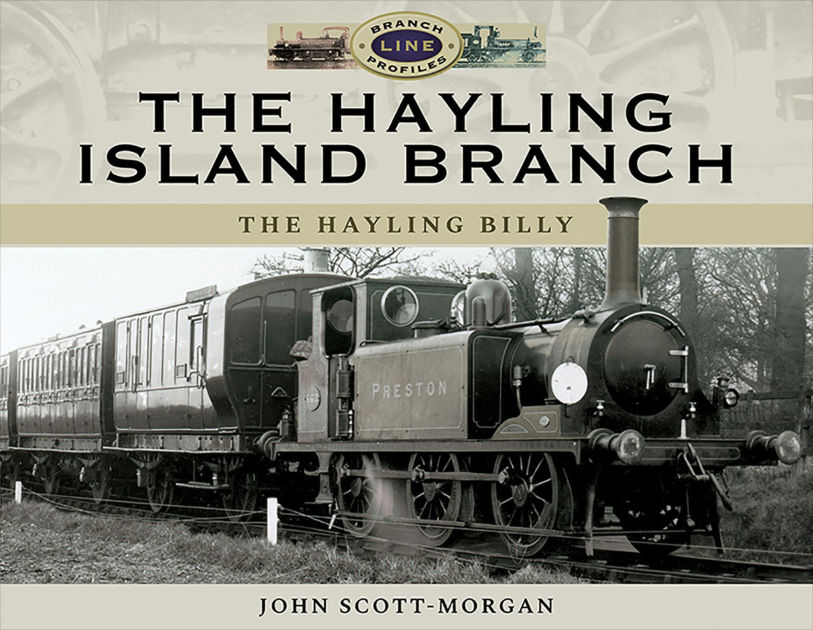 The Hayling Island Branch: The Hayling Billy by John Scott-Morgan ...