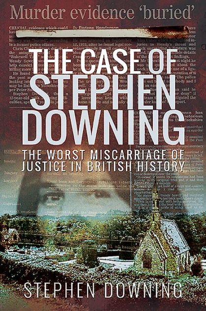 The Case of Stephen Downing: The Worst Miscarriage of Justice in ...