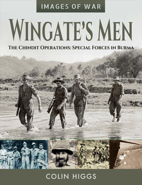 Wingate's Men: The Chindit Operations: Special Forces in Burma by Colin ...