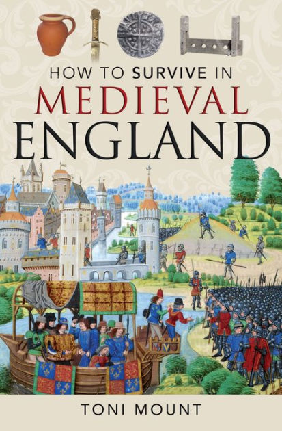 How to Survive in Medieval England by Toni Mount, Paperback | Barnes ...