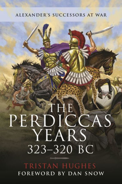 The Perdiccas Years, 323-320 BC by Tristan Hughes, Paperback | Barnes ...