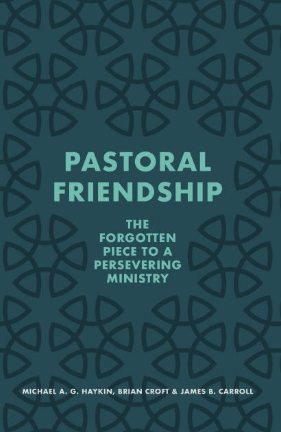 Pastoral Friendship: The Forgotten Piece in a Persevering Ministry by ...