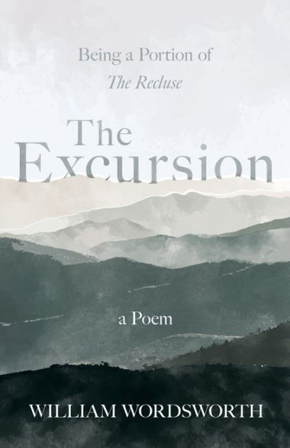 The Excursion - Being a Portion of 'The Recluse', a Poem by William ...