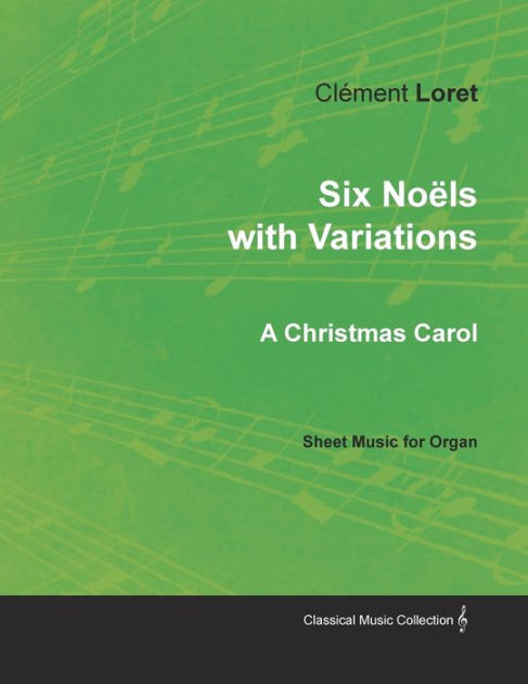Six NoÃ«ls with Variations - A Christmas Carol - Sheet Music for Organ ...