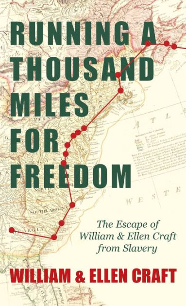 Running a Thousand Miles for Freedom - The Escape of William and Ellen ...