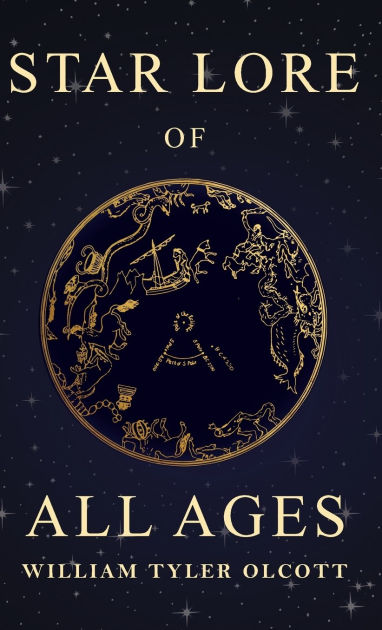 Star Lore of All Ages by William Tyler Olcott, Hardcover | Barnes & Noble®