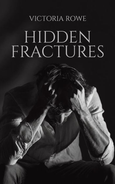 Hidden Fractures by Victoria Rowe, Paperback | Barnes & Noble®
