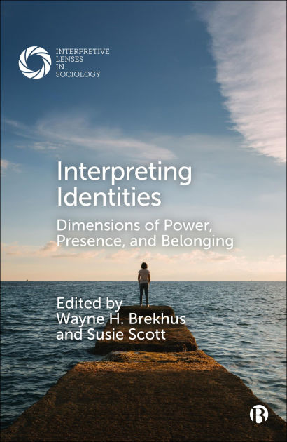 Interpreting Identities: Dimensions of Power, Presence, and Belonging ...