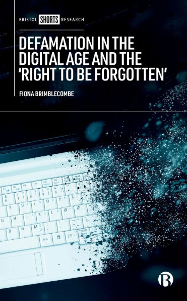 Defamation in the Digital Age and the 'Right to be Forgotten' by Fiona Brimblecombe, Paperback ...