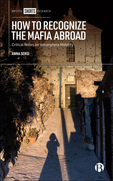 How to Recognize the Mafia Abroad: Critical Notes on 'ndrangheta ...