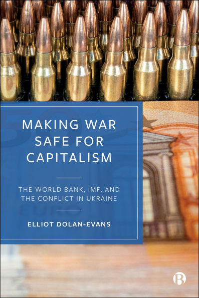 Making War Safe for Capitalism: The World Bank, IMF, and the Conflict ...