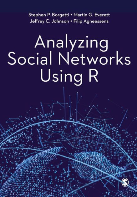 Analyzing Social Networks Using R by Stephen P. Borgatti, Martin G ...