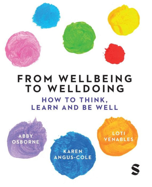 From Wellbeing to Welldoing: How to Think, Learn and Be Well by Abby ...