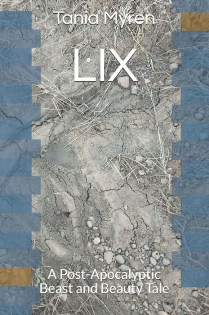 LIX: A Post-Apocalyptic Beast and Beauty Tale by Tania Myren, Paperback ...
