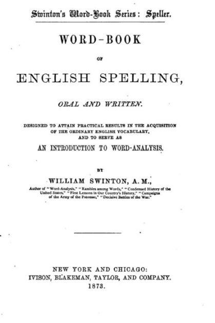 Swinton's Word-Book of English Spelling, Oral and Written by William ...