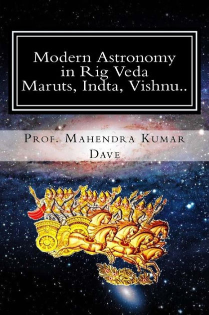 Modern Astronomy in Rig Veda: Volume IV (Maruts, Indra, Vishnu..) by ...