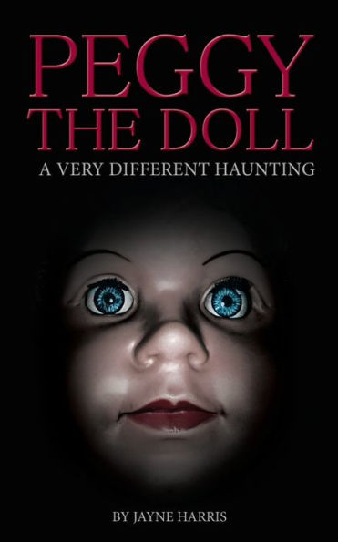 Peggy the Doll: a very different haunting by Patti Negri, Jayne Harris ...
