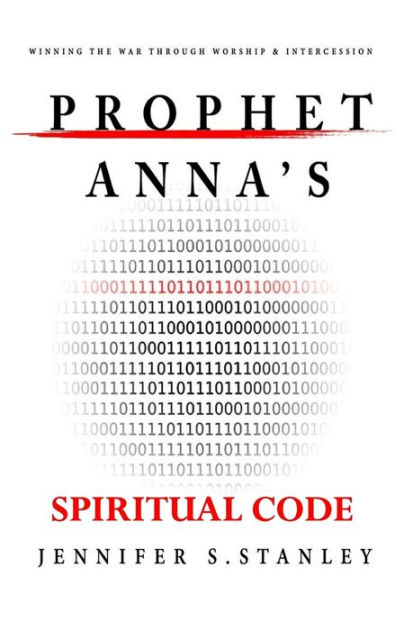 Prophet Anna's Spiritual Code: Winning the War through Worship ...