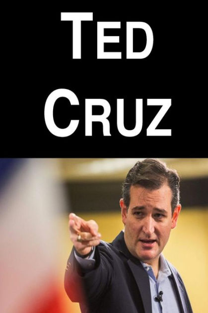Ted Cruz: A Biography by Nathan Peters, Paperback | Barnes & Noble®