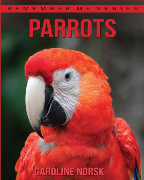 Parrots: Amazing Photos & Fun Facts Book About Parrots For Kids by ...