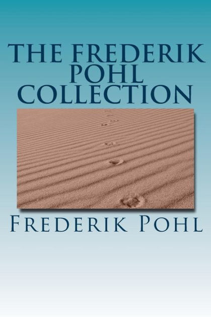 The Frederik Pohl Collection by Frederik Pohl, Paperback | Barnes & Noble®