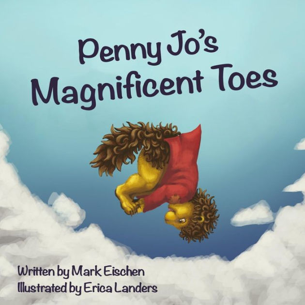 Penny Jo's Magnificent Toes by Erica Landers, Mark Eischen, Paperback ...