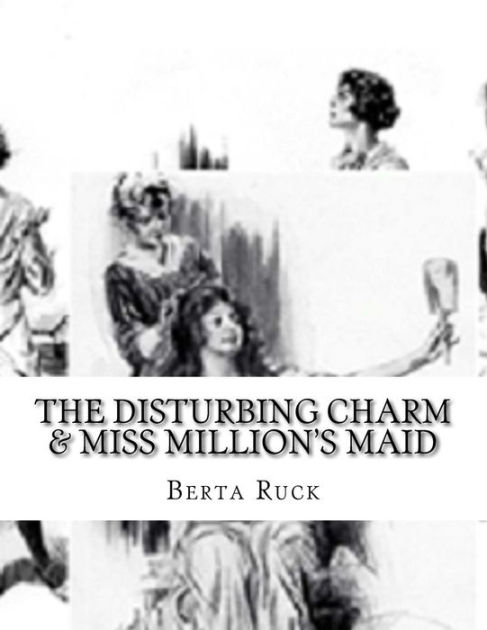 The Disturbing Charm & Miss Million's Maid by Berta Ruck, Paperback ...