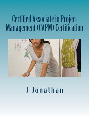 Certified Associate in Project Management (CAPM) Certification by J ...