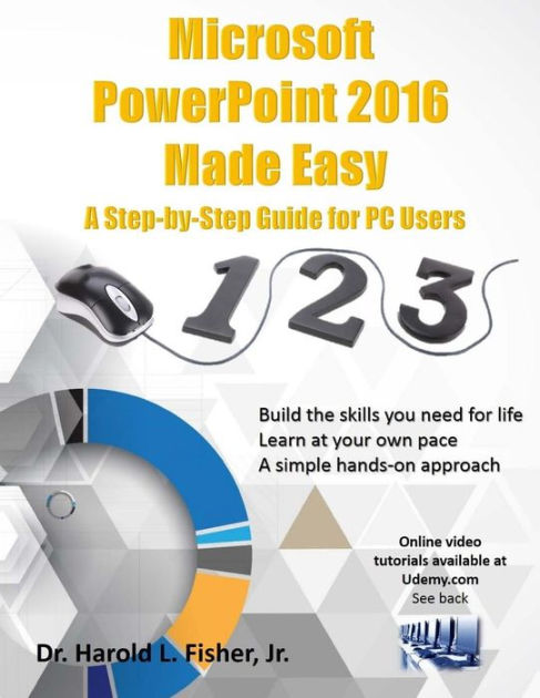 Microsoft PowerPoint 2016 Made Easy: A Step-by-Step Guide for PC Users ...